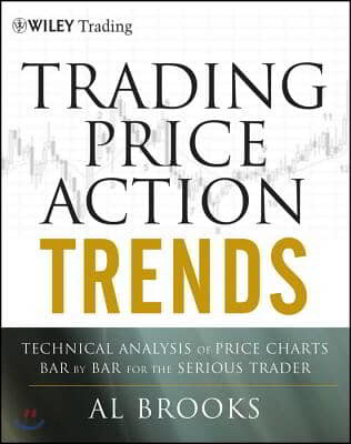 Trading price action trends: technical analysis of price charts bar by ...